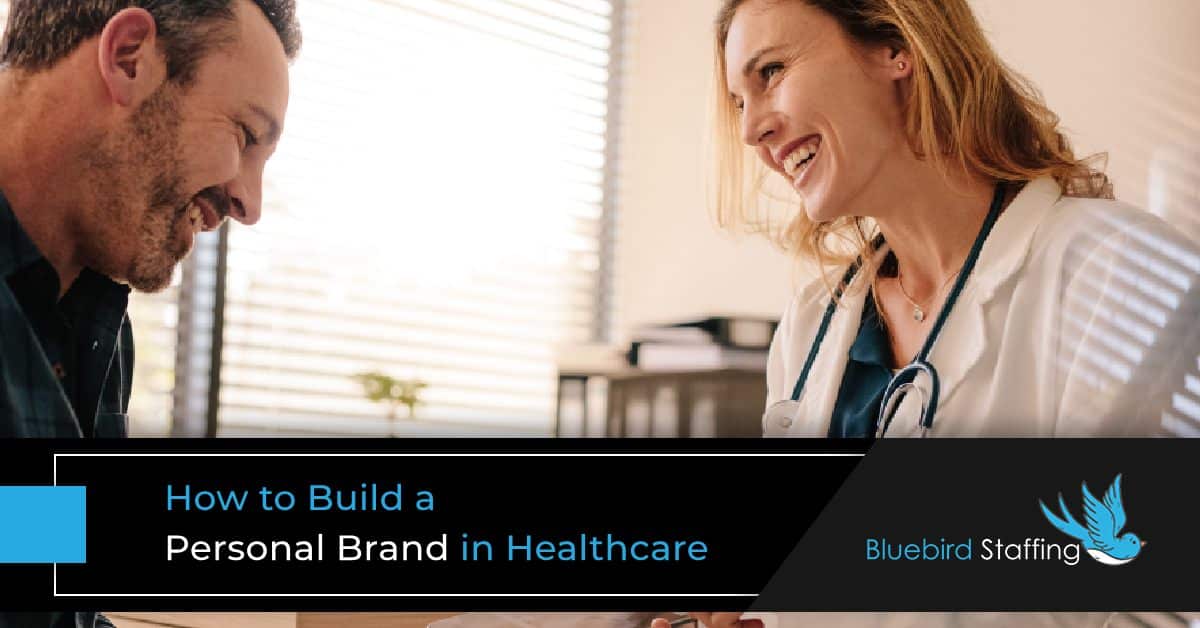 How to Build a Personal Brand in Healthcare | Bluebird Staffing