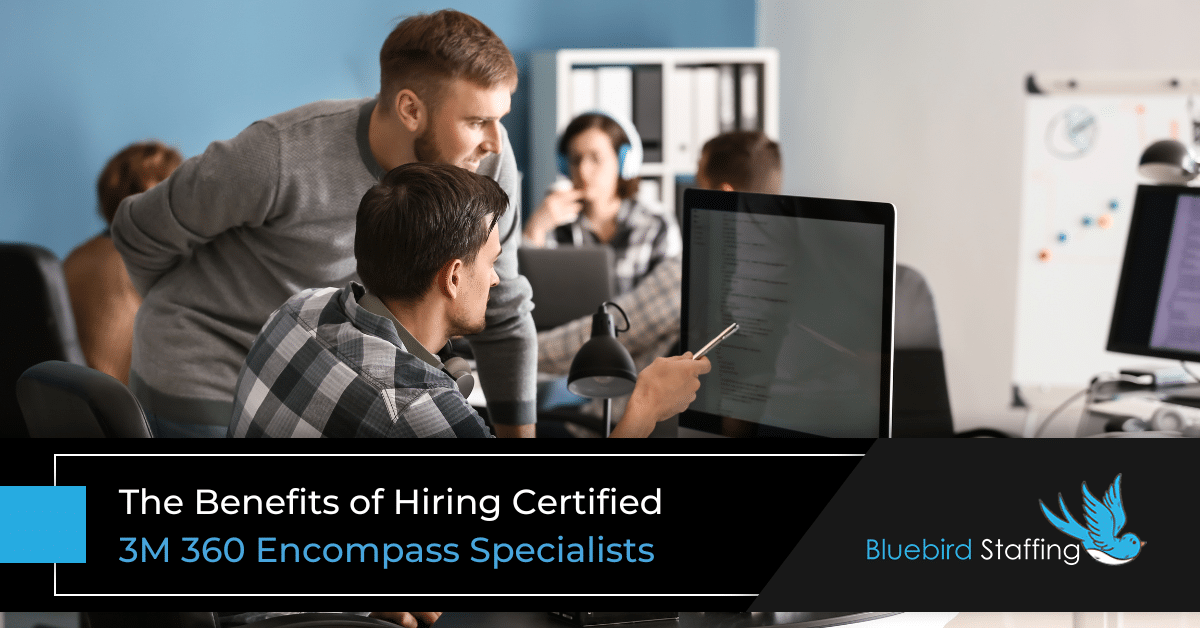 The Benefits of Hiring Certified 3M 360 Encompass Specialists
