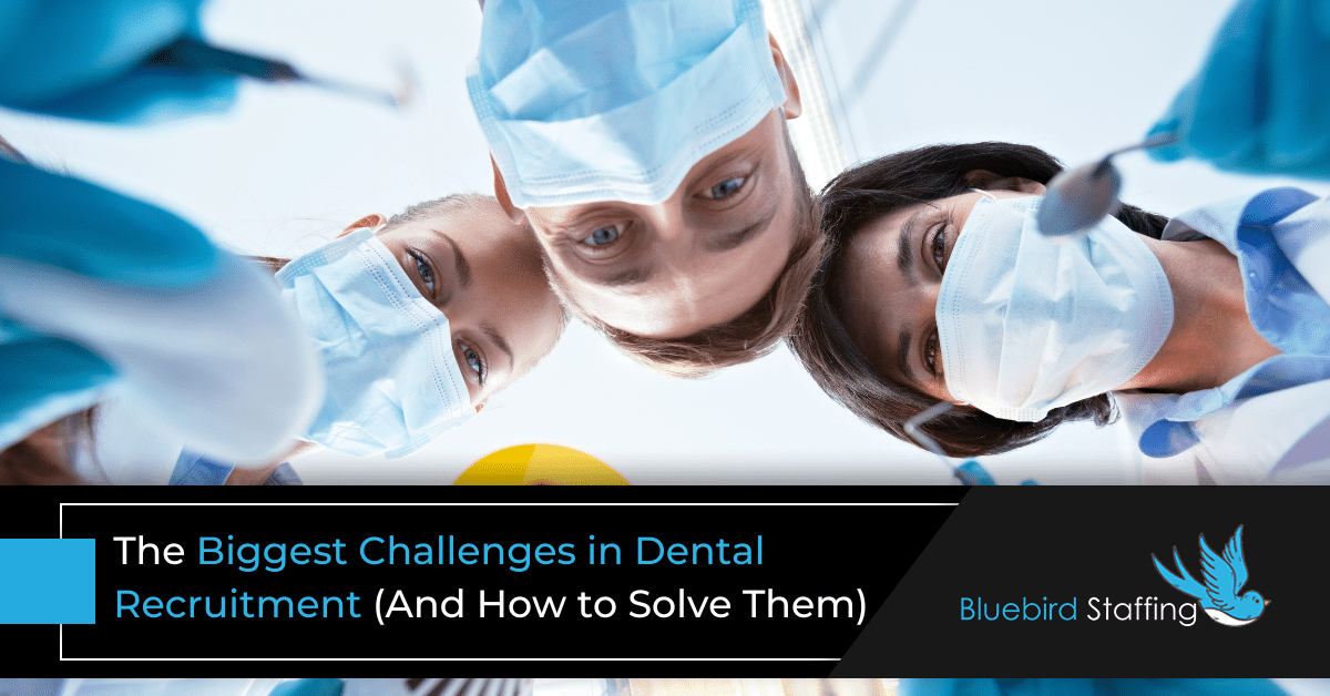 Challenges in Dental Recruitment (And How to Solve Them)